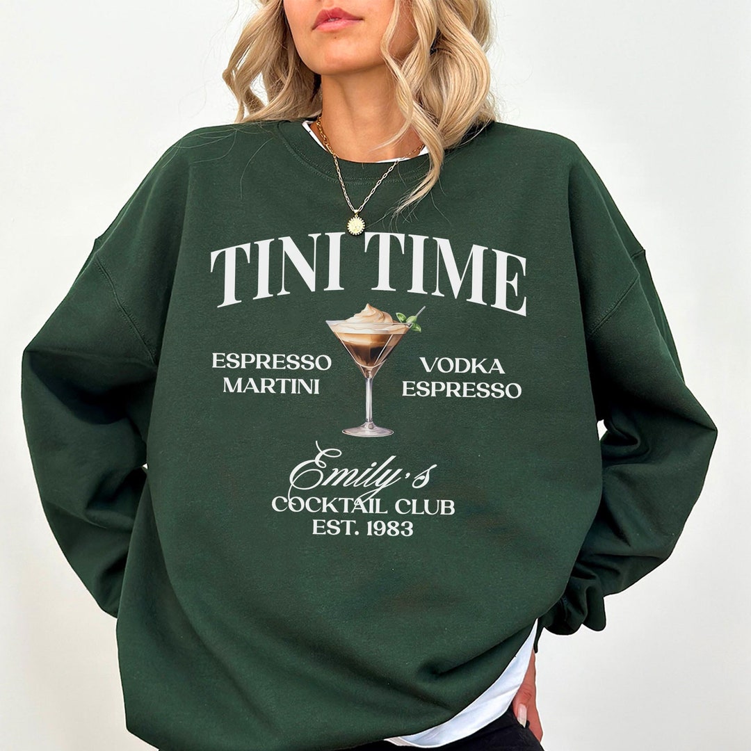 Tini Time Sweatshirt Tini Time Espresso Martini Sweatshirt Dirty ...
