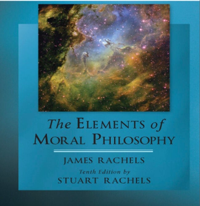 The Elements of Moral Philosophy 10th Edition (rachels) - Etsy