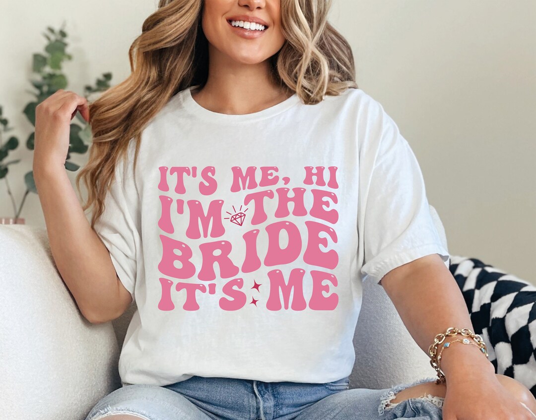 I'm the Bride Shirt, It's Me I'm the Bride Shirt Bridal Party Shirt ...