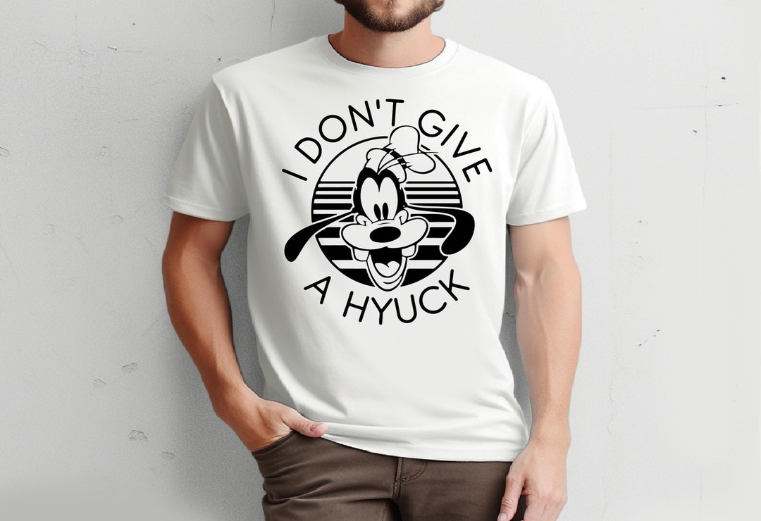I Don't Give A Hyuck T-shirt, Disney Goofy Dog Sweatshirt, Magic ...