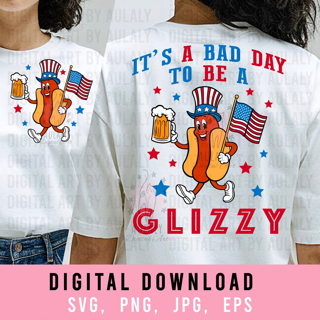 It's A Bad Day to Be A Glizzy Png, Funny Glizzy SVG PNG, Retro 4th of ...
