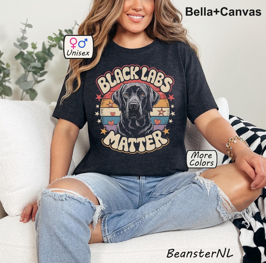 Black Labs Matter Shirt Funny Labrador Retriever Gift for Lab Mom ...