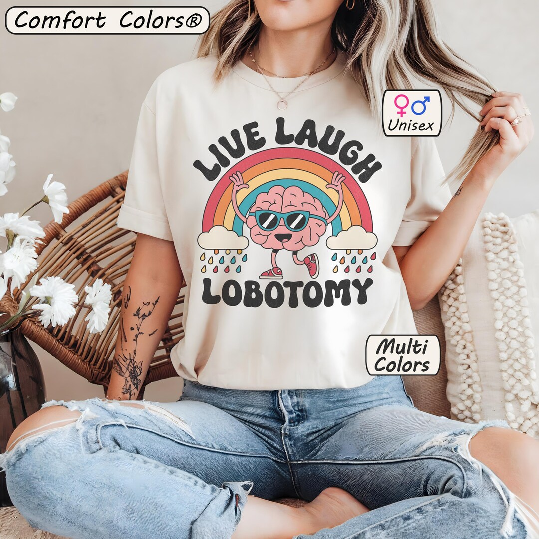Live Laugh Lobotomy Shirt, Funny Mental Health Tee, Comfort Colors - Etsy
