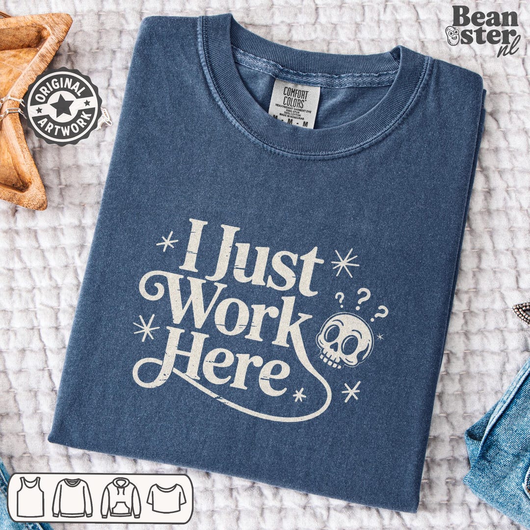 I Just Work Here Comfort Colors Shirt - Workplace Humor Tshirt, Funny ...