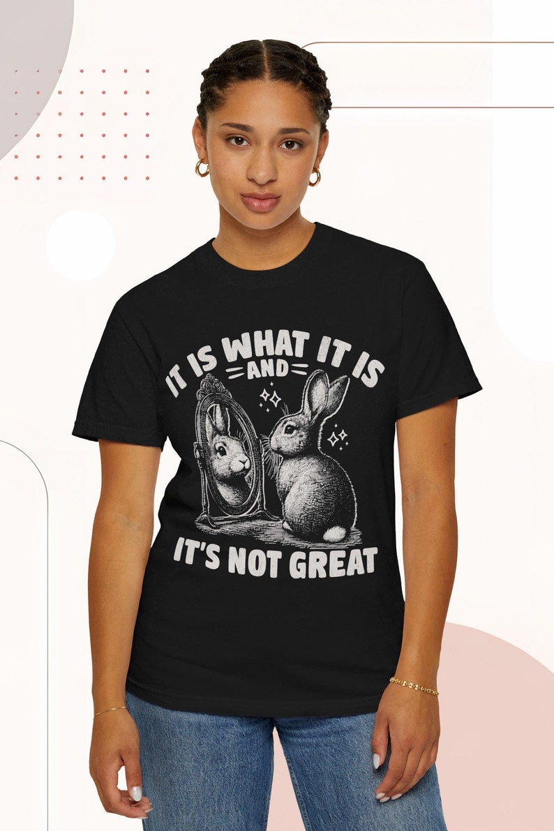 It is What It is and It is Not Great Comfort Colors Shirt Vintage ...