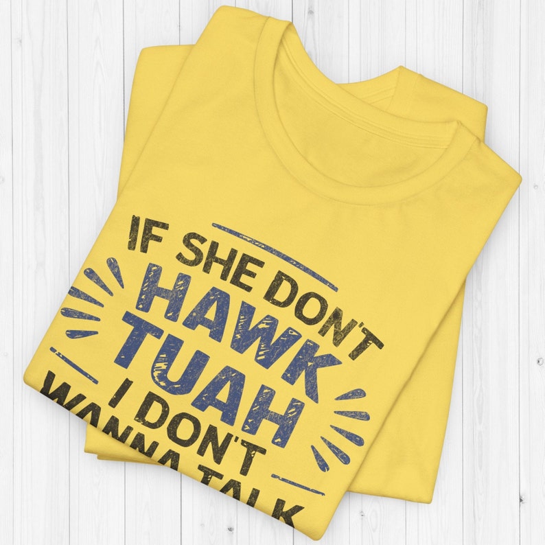 Hawk Tuah Tshirt If She Dont Wanna Hawk Tuah Shirt Viral Meme Tee Hawk ...