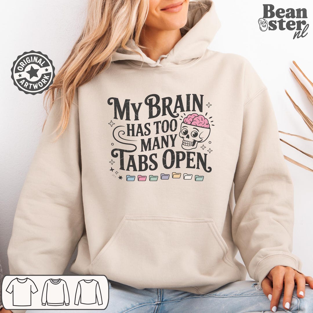 My Brain Has Too Many Tabs Open Hoodie - Funny Overthinking Hooded ...