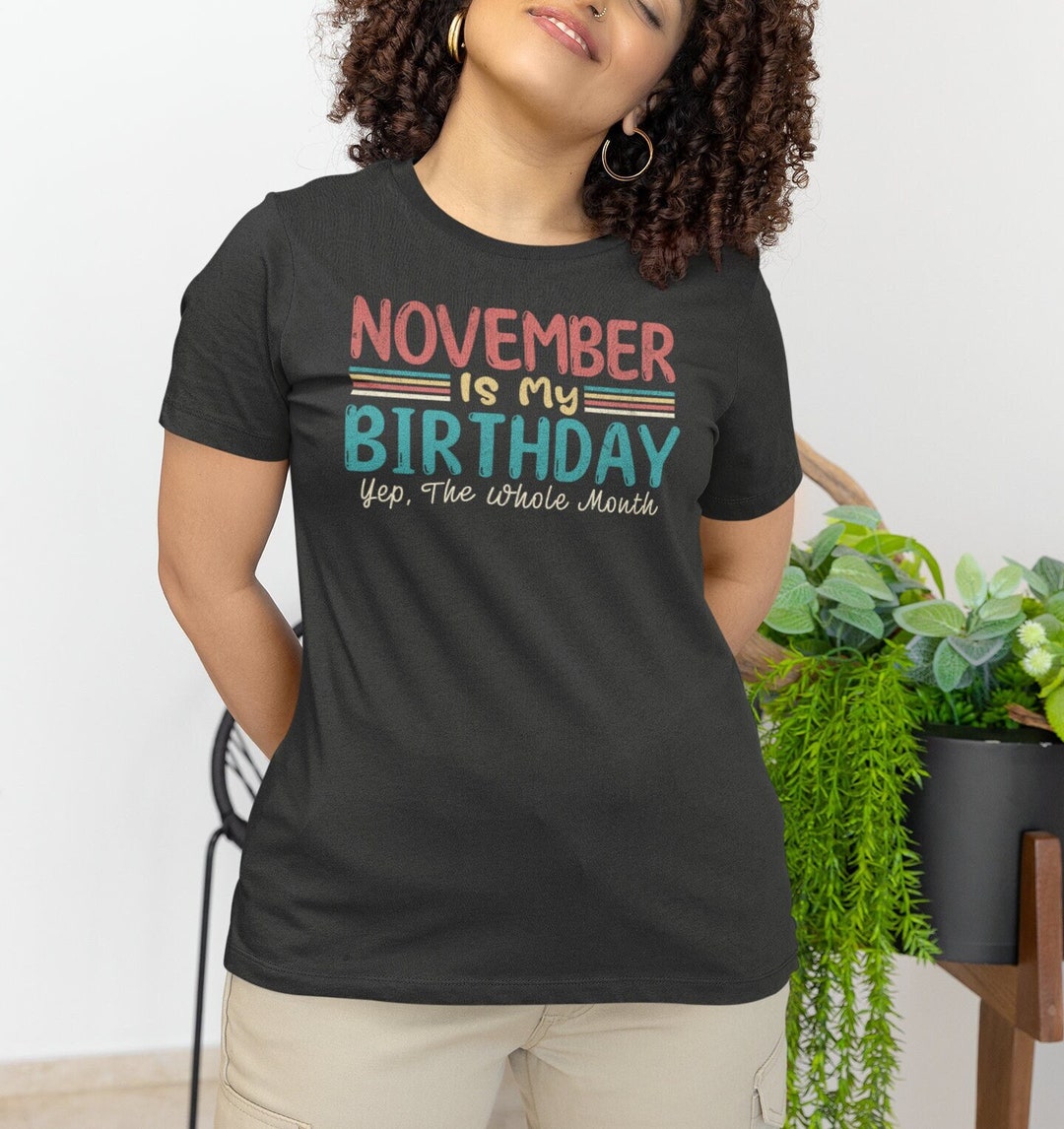 November is My Birthday Shirt Yes the Whole Month Tee Retro Grunge ...