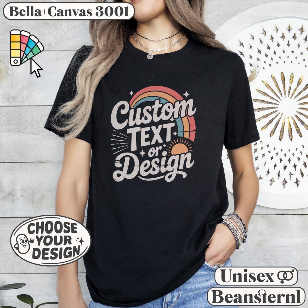 Custom Bella Canvas Shirt, Personalized Tshirt, Choose Your Design or ...