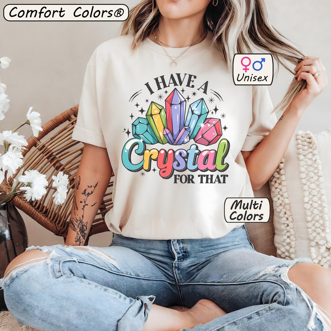 Comfort Colors® I Have A Crystal for That Shirt Chakra Spiritual ...
