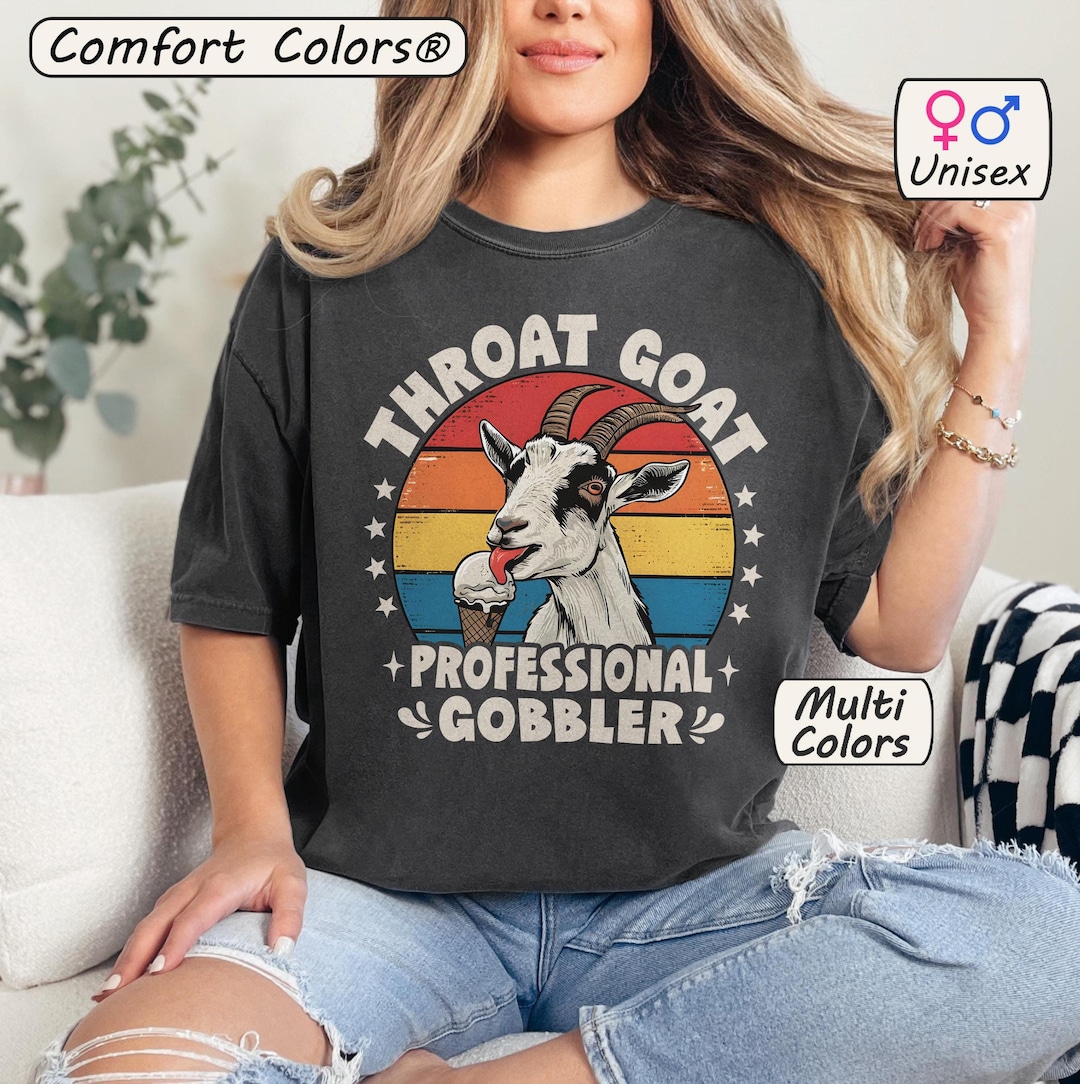 Comfort Colors Throat Goat Shirt Inappropriate Tshirt Unhinged Tee ...