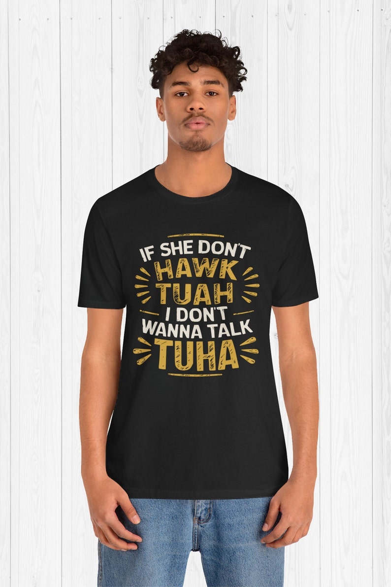Hawk Tuah Tshirt If She Dont Wanna Hawk Tuah Shirt Viral Meme Tee Hawk ...