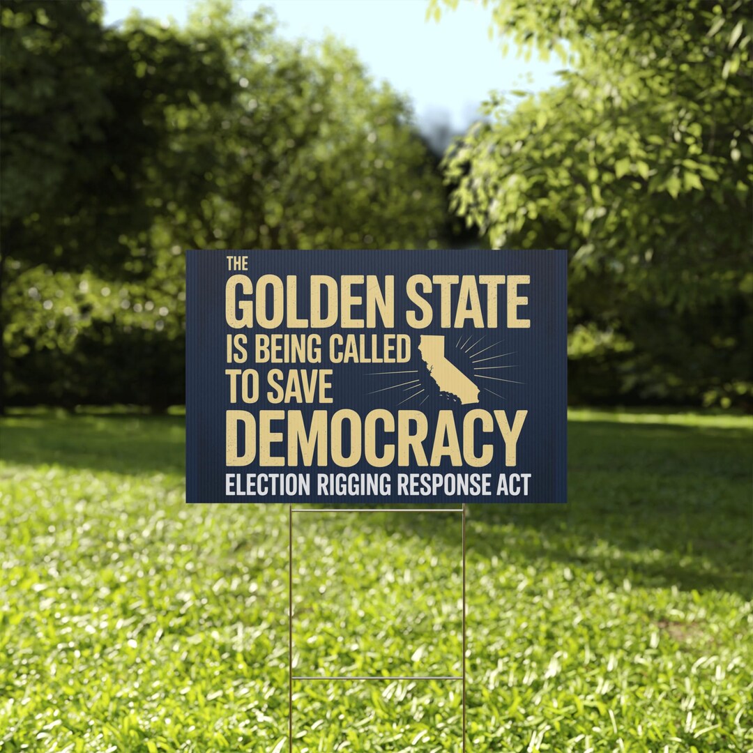 Election Rigging Response Act Yard Sign, Prop 50 Yard Sign ...