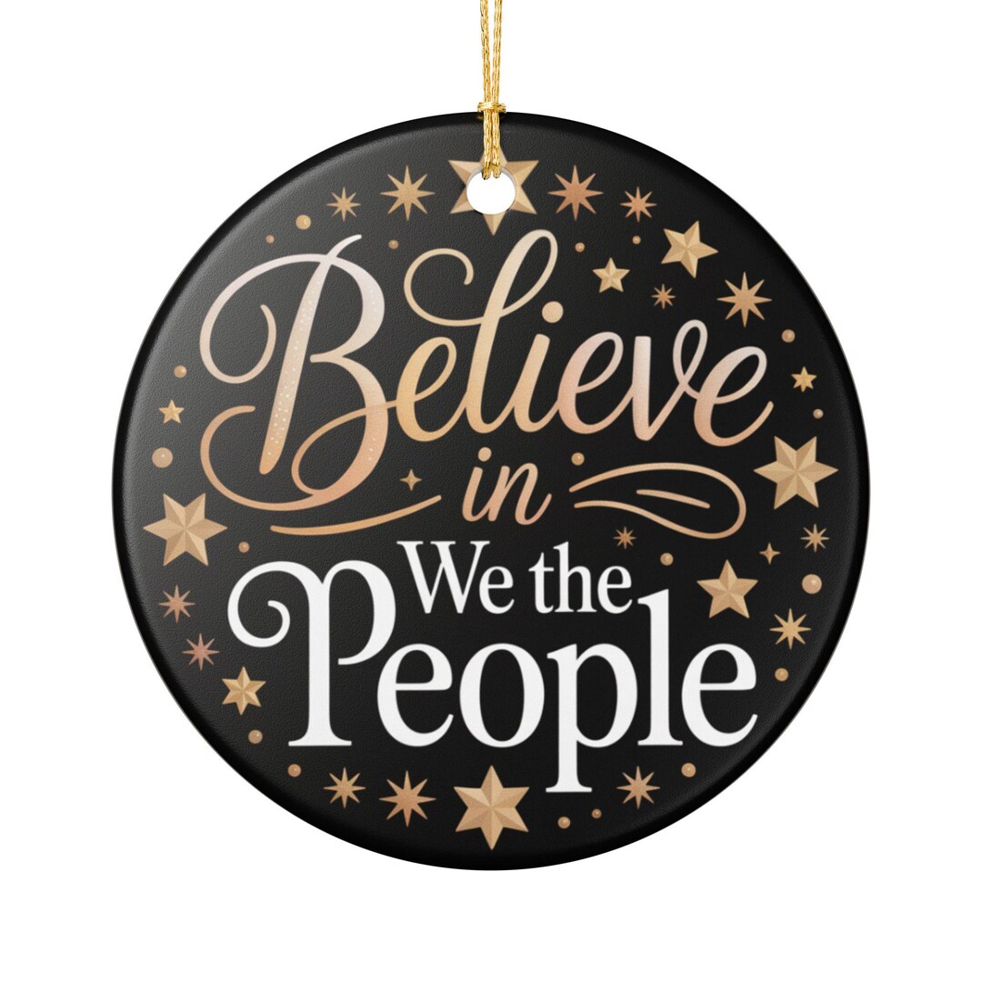 Believe in We the People Ornament, Ceramic Christmas Ornament ...