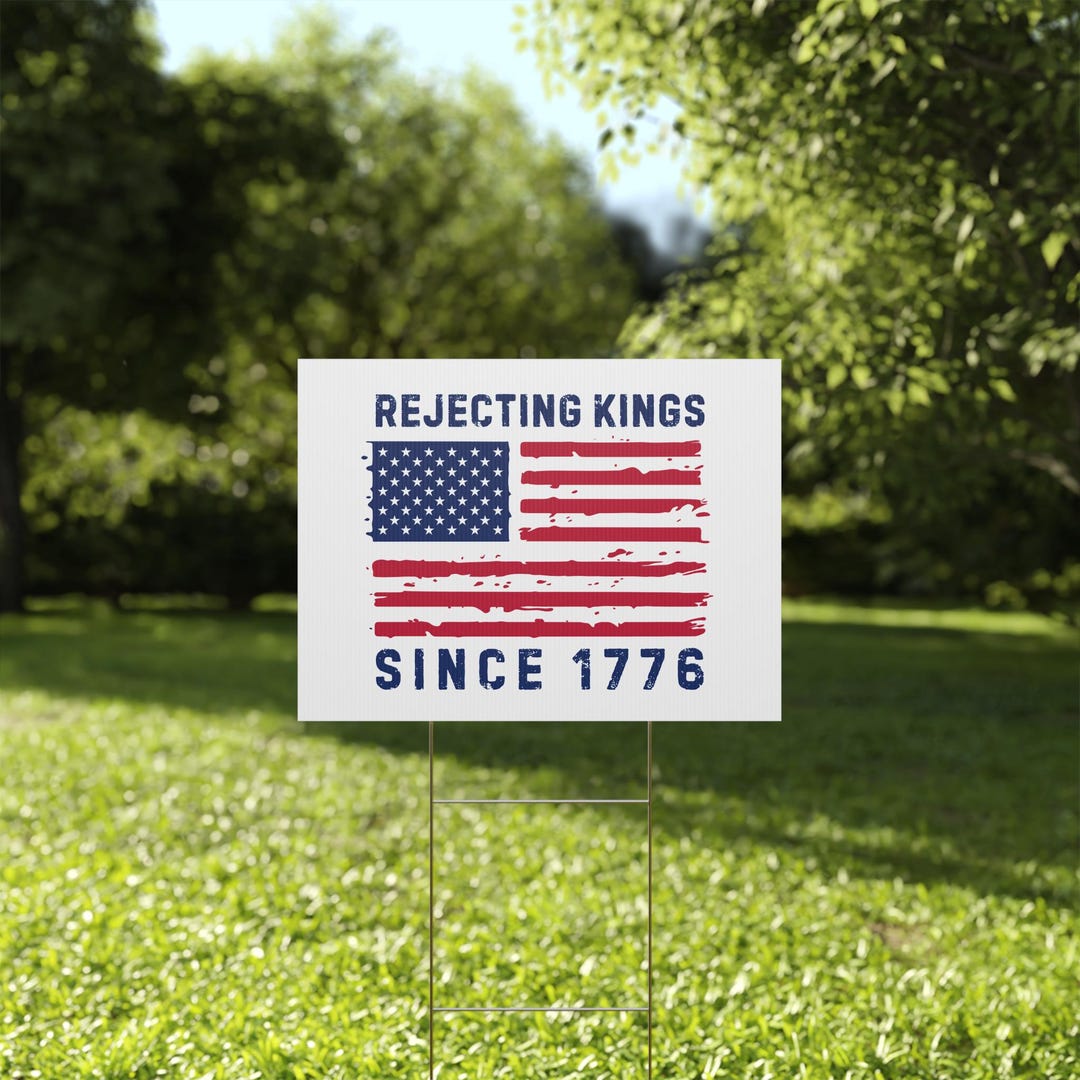 Rejecting Kings Since 1776 Yard Sign, Anti Trump Yard Sign, Democracy ...