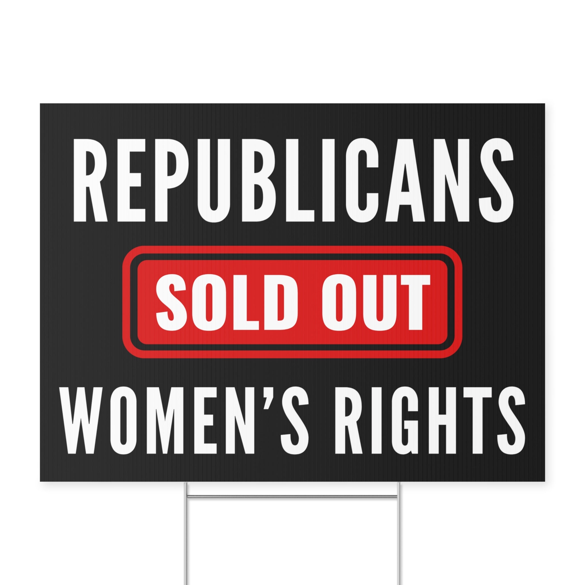 Democracy Lawn Sign, Republicans Sold Out Women's Rights, 18 X 24 ...