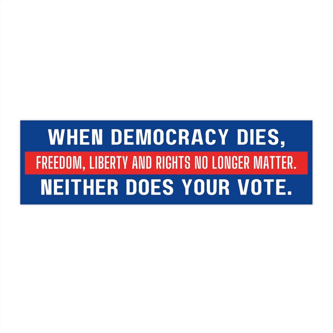 What is Democracy Bumper Sticker, Water Resistant Vinyl, 11 X 3, When ...
