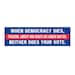 What is Democracy Bumper Sticker, Water Resistant Vinyl, 11 X 3, When ...