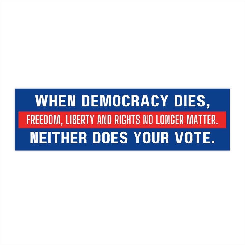 What is Democracy Bumper Sticker, Water Resistant Vinyl, 11 X 3, When ...