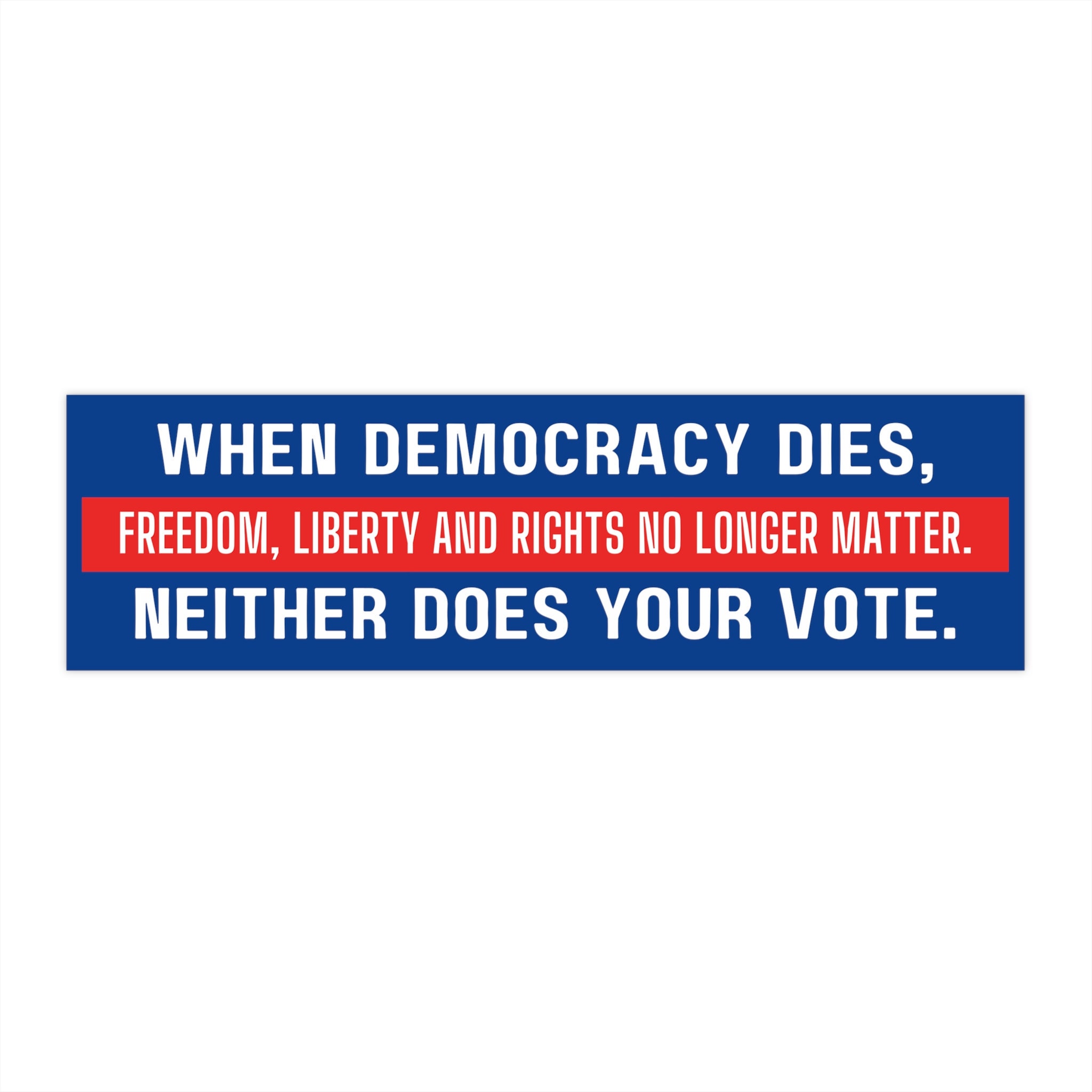 What is Democracy Bumper Sticker, Water Resistant Vinyl, 11 X 3, When ...