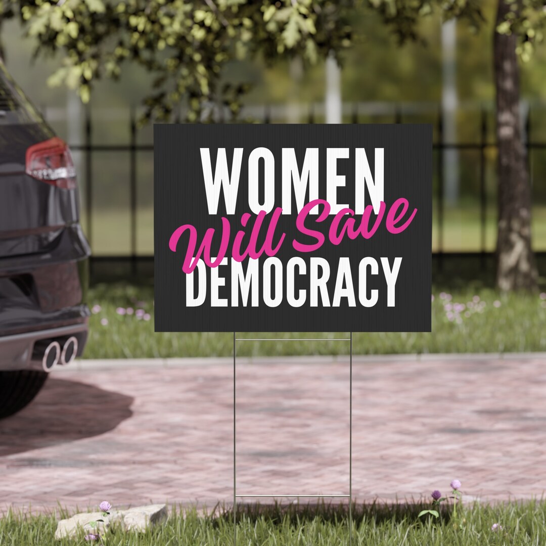 Pro Choice Yard Sign, Women Will Save Democracy, 18 X 24, Mounting ...