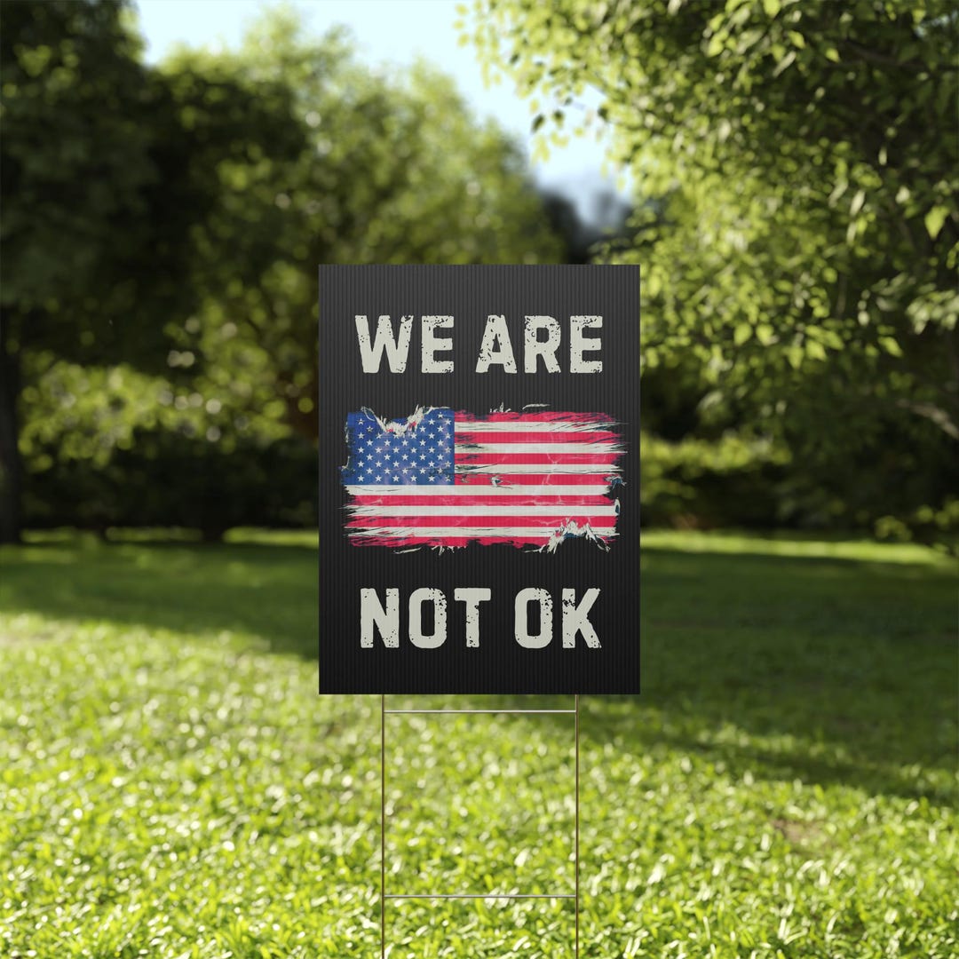We Are Not OK Yard Sign, Democracy Yard Sign | Anti Trump Yard Sign ...