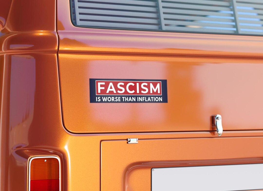 Fascism is Worse Than Inflation Bumper Sticker, Anti Trump Bumper ...