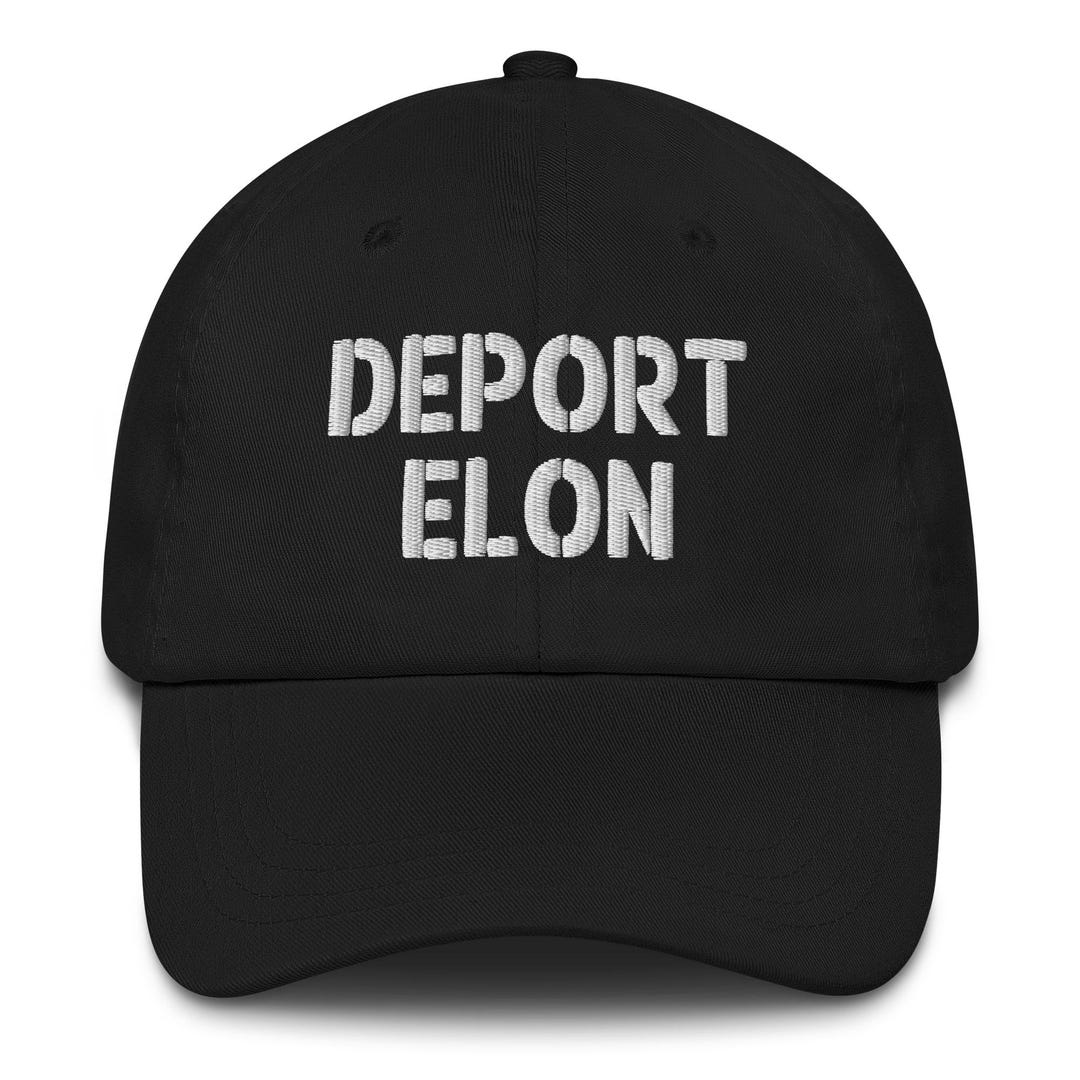 Deport Elon Hat, Embroidered "dad" Style, Multiple Colors, Democrat ...