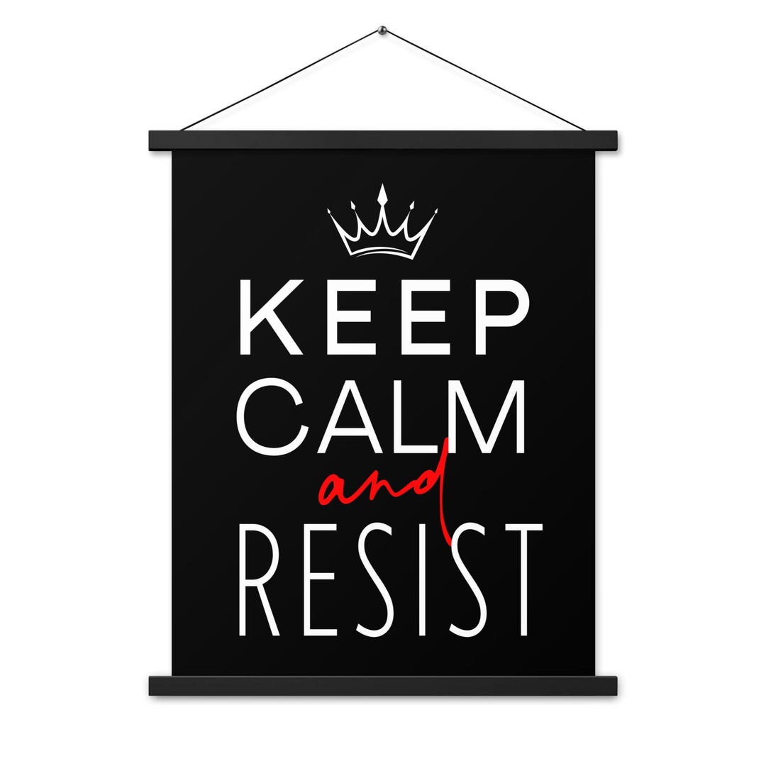 Keep Calm and Resist Hanging Poster, Multiple Sizes, Resistance Poster ...