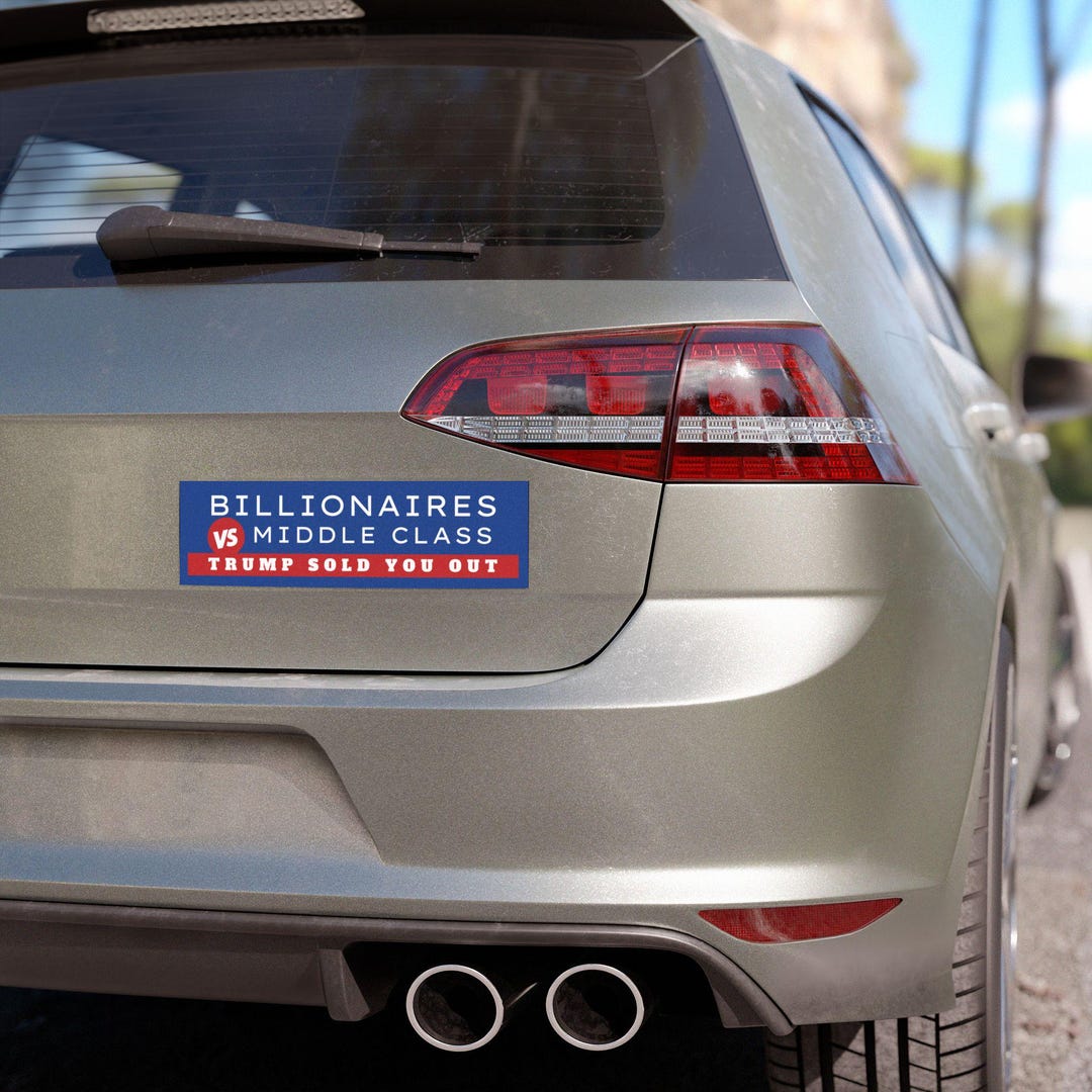 Billionaires Vs. Middle Class Bumper Sticker, Anti Trump Bumper Sticker ...