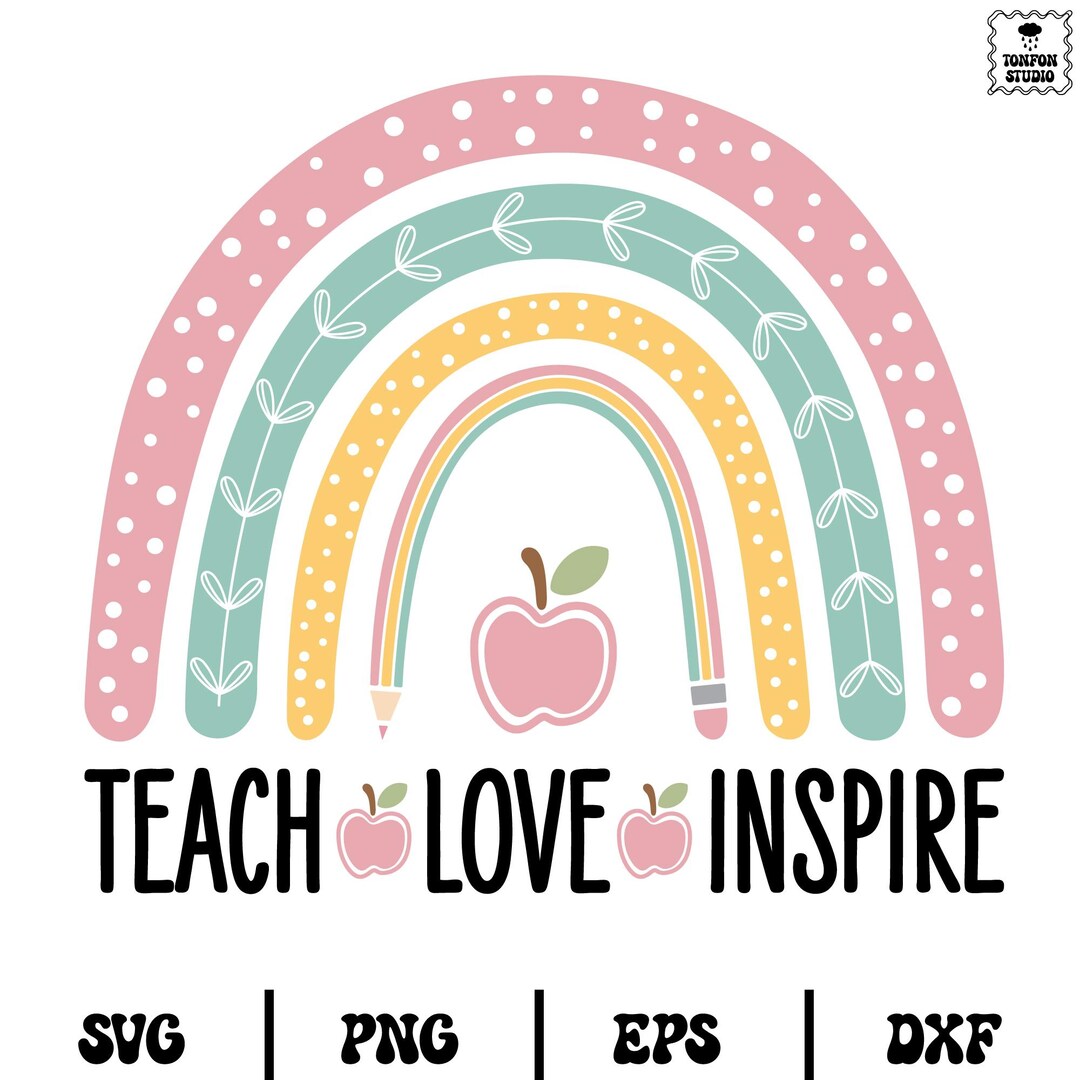 Teach Love Inspire Svg, Teacher Rainbow Svg, Teacher Svg, Back to ...