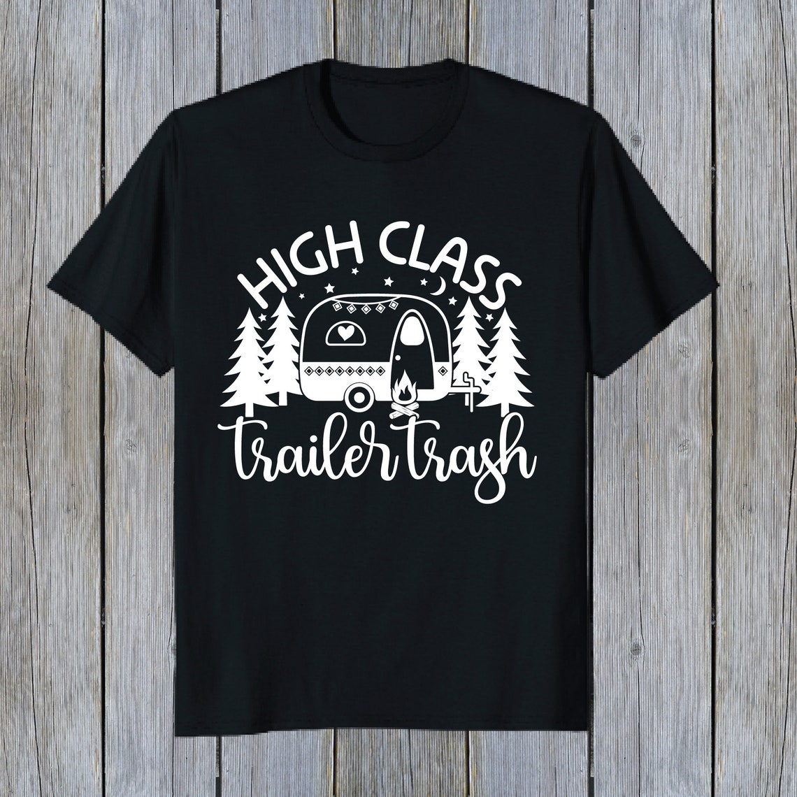 High Class Trailer Trash Svg, Camping Svg, Camper Svg, Campfire Svg ...