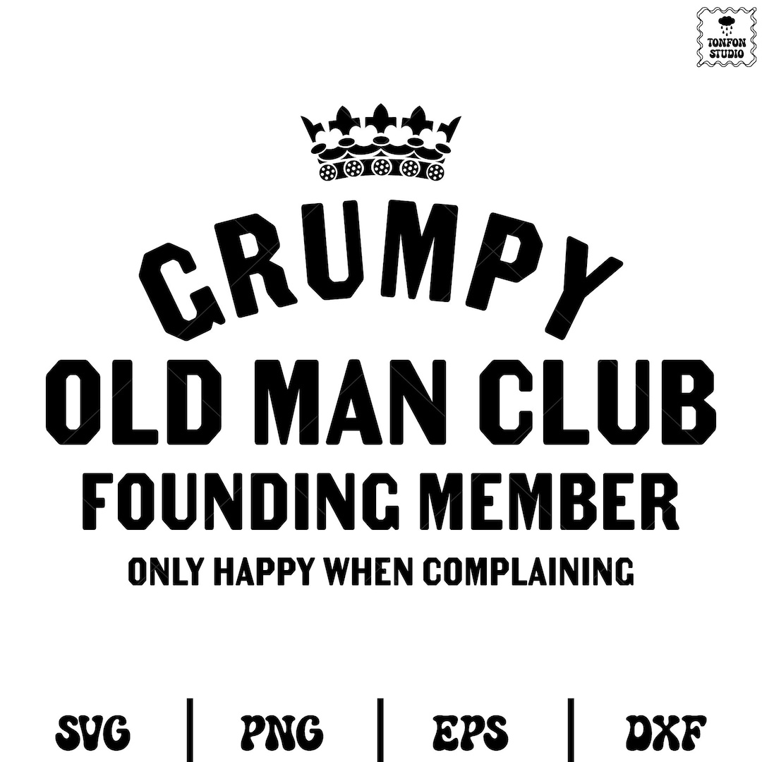 Grumpy Old Man Club Svg, Old Man Svg, Birthday Vintage Svg - Etsy