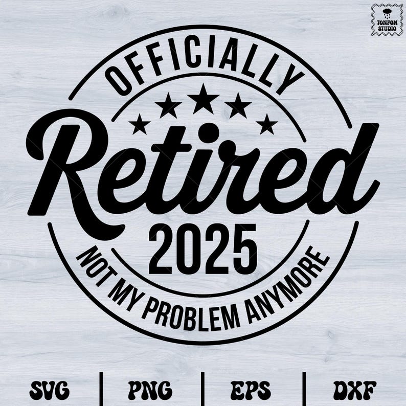 Officially Retired Svg, Retirement Svg, 2025 Svg, Funny Retired Shirt ...