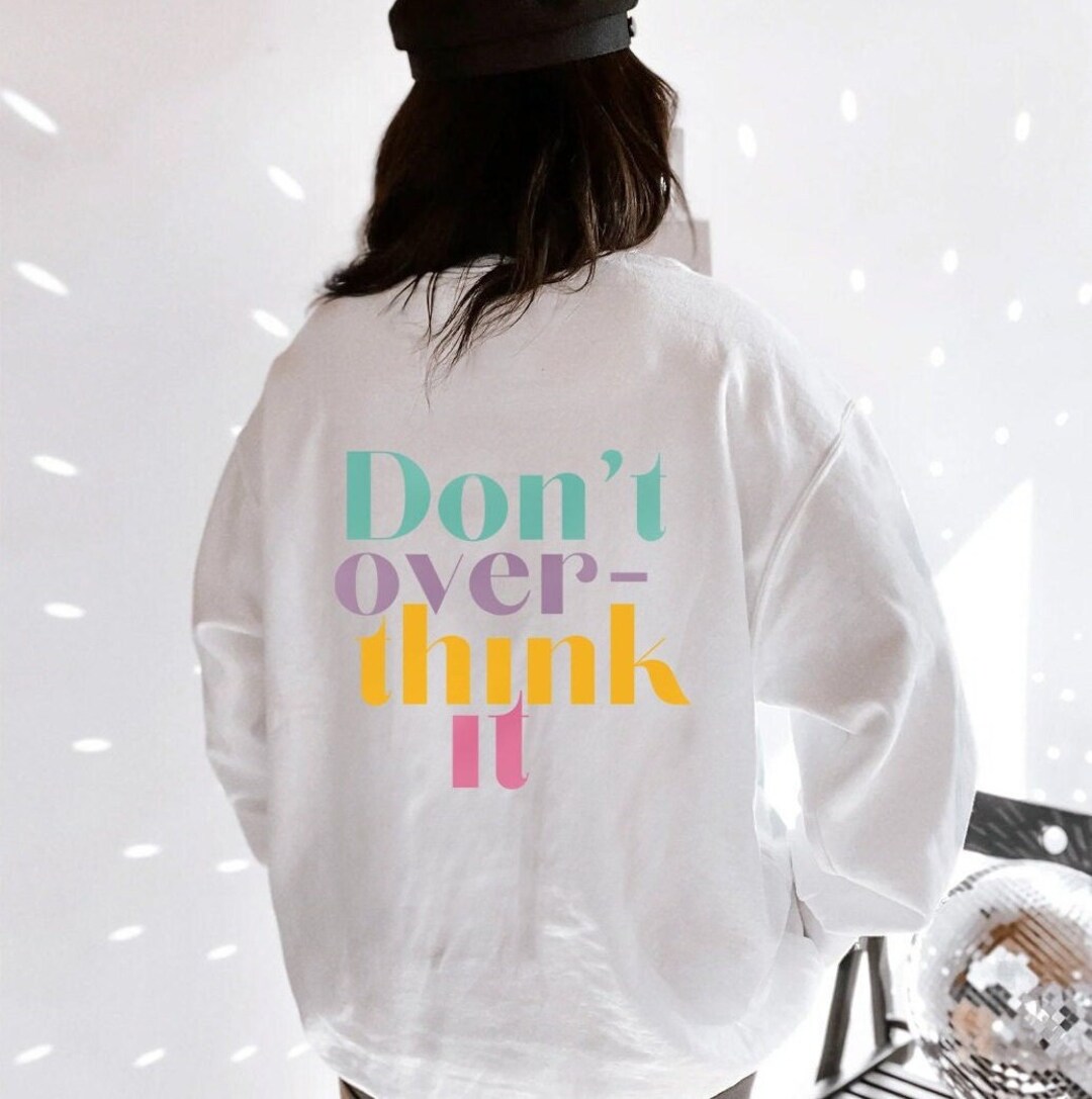 Overthinker Crewneck Sweater, Don't Over Think It Crewneck Sweatshirt ...
