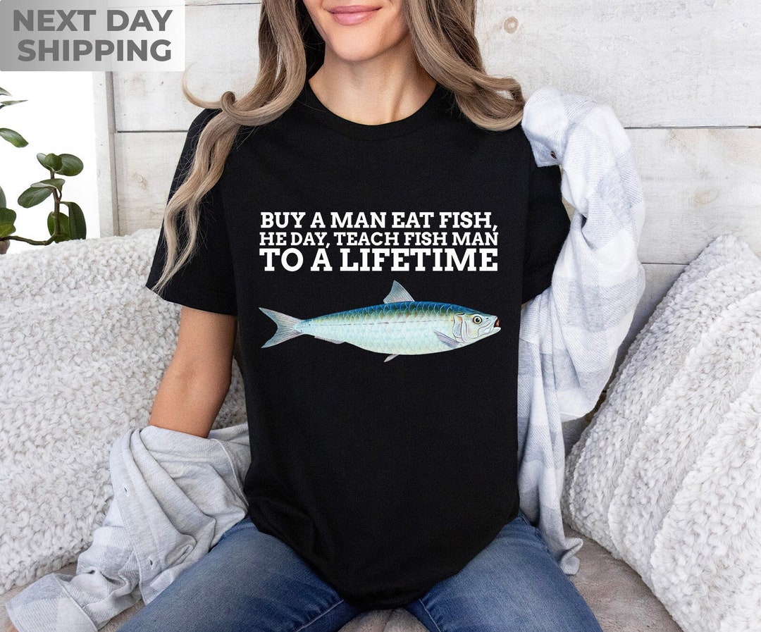 Buy a Man Eat Fish, He Day, Teach Fish Man, to A Lifetime Funny Meme ...