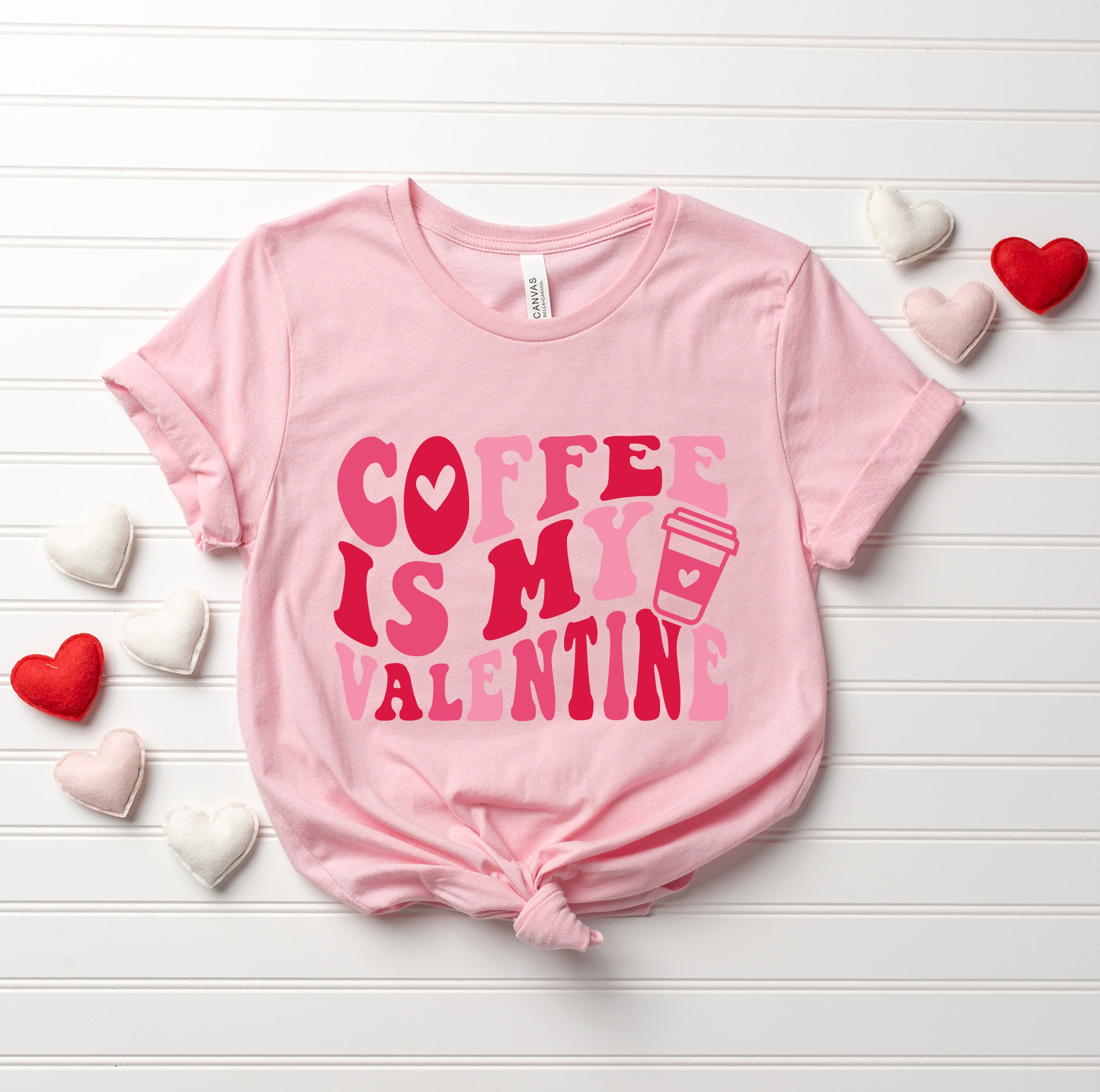 Coffee Is My Valentine T Shirt Funny Valentines Day Shirt Coffee