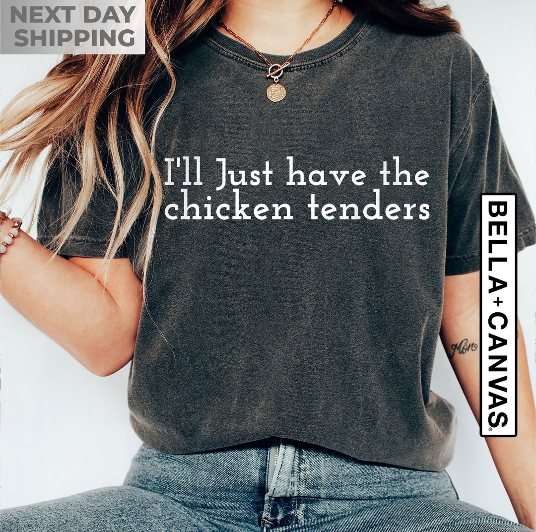I'll Just Have the Chicken Tenders Shirt, Funny Shirt, Chicken Shirt ...
