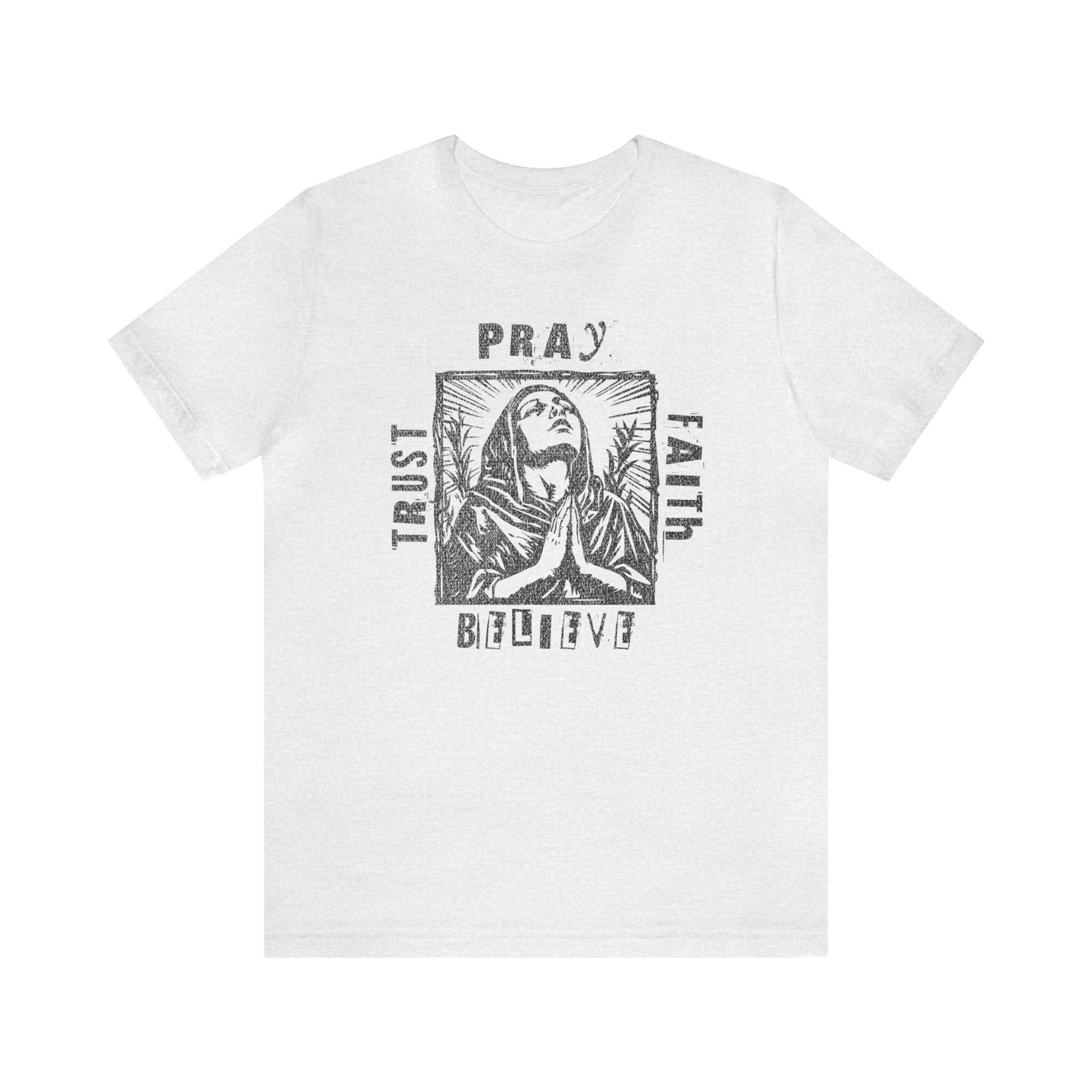 Pray Trust Faith Believe Christian T-shirts Bible Verse Shirt ...