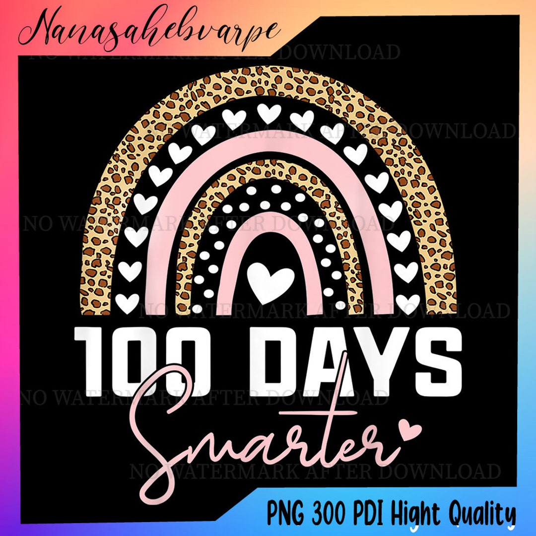 100 Days Smarter Happy, 100th Day of School Rainbow Leopard Png, 100th ...