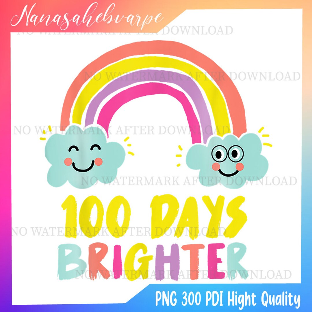 100th Day of School Teacher Png, 100 Days Brighter Rainbow Png, Rainbow ...