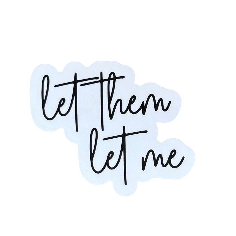 Let Them Let Me Sticker: Motivational Waterproof Vinyl With Laminated ...