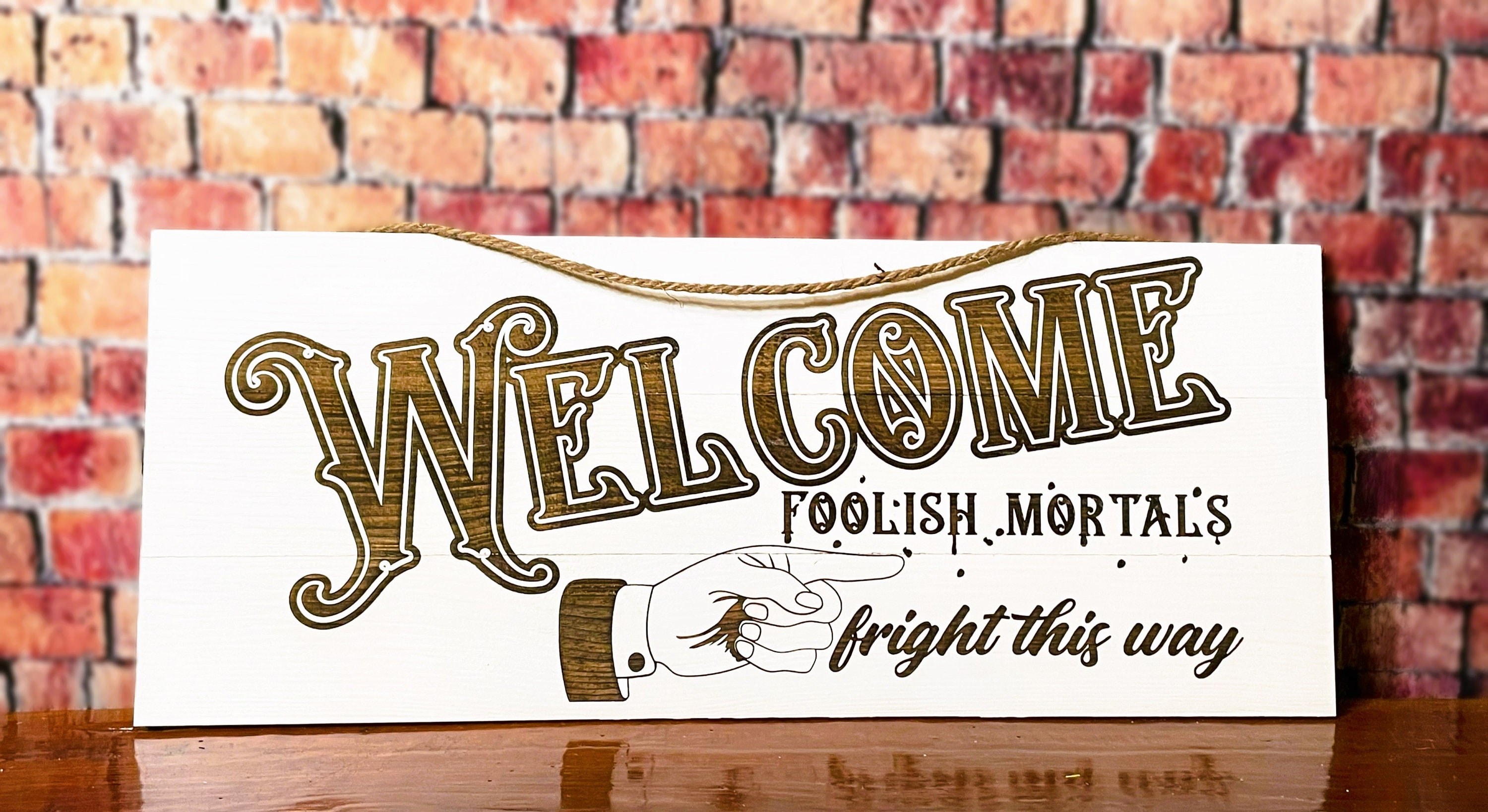 Funny Welcome Sign Gifts Welcome Foolish Mortals Sign | A Laser ...