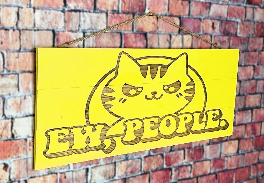 Custom Gifts Ew People Sign A Laser Engraved Painted Wood Sign Funny ...
