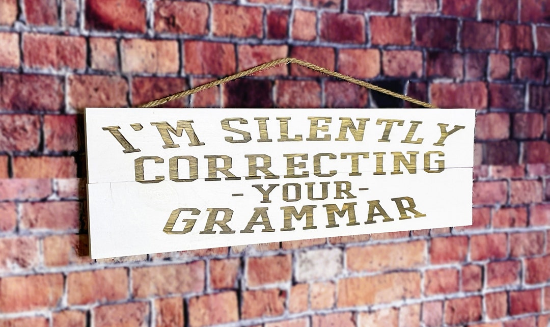 Funny Correcting Your Grammar Sign | Laser Engraved | Pallet Wood Sign ...