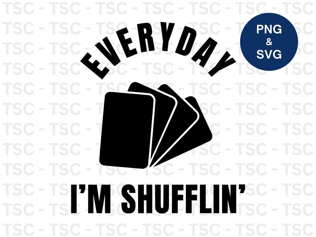 Everyday I'm Shufflin' SVG PNG | Tabletop Rpg Gaming Design | Poker ...