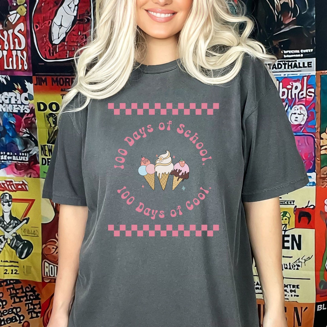 100th Day of School, 100 Days of Cool Ice Cream, Comfort Colors T-shirt ...
