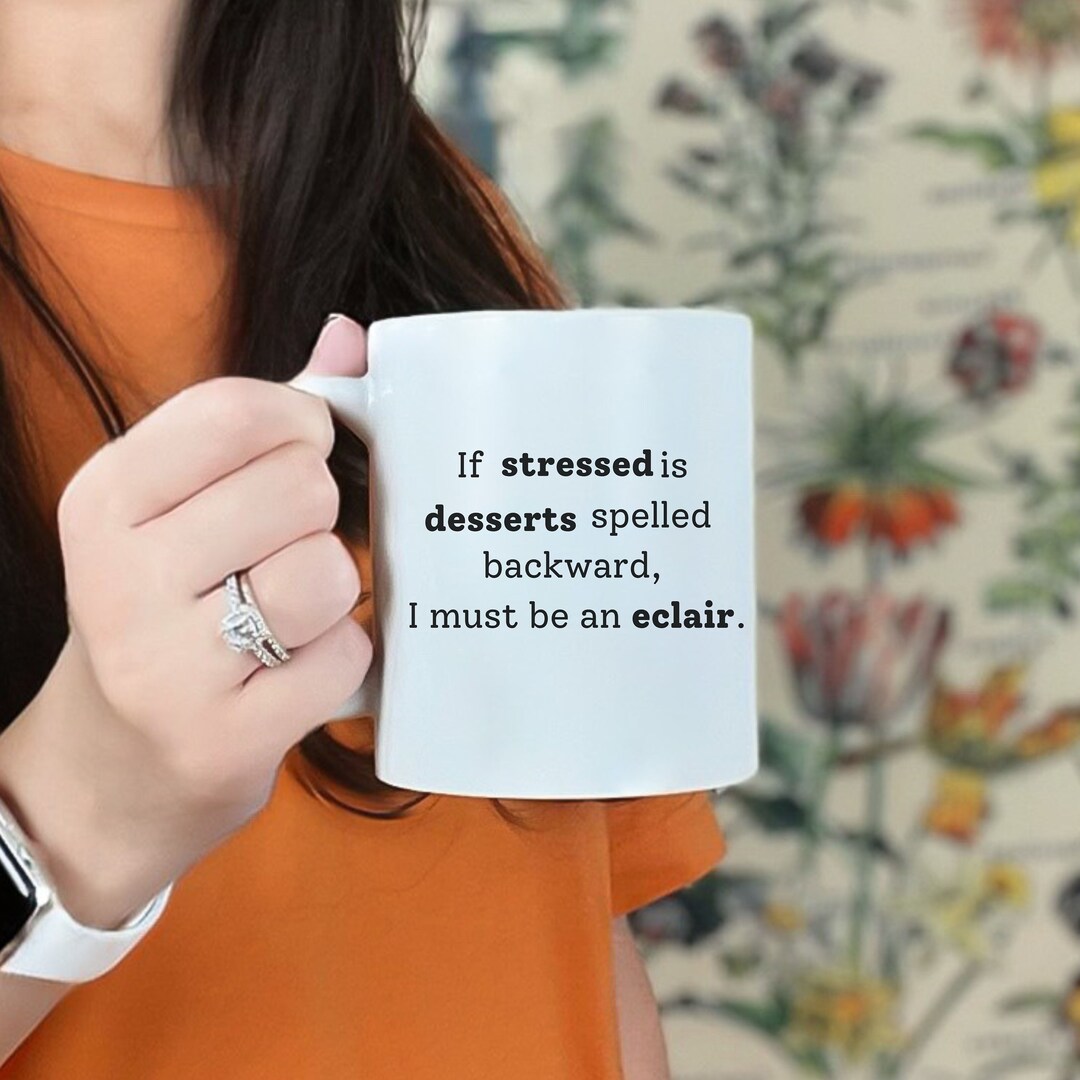 Stressed Desserts Mug, Chocolate Eclair Mug, Too Blessed to Be Stressed ...