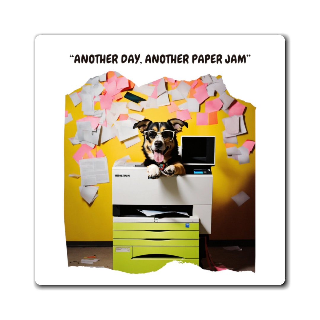 Teacher Magnet Office Magnet "another Day, Another Paper Jam" Humor Dog ...