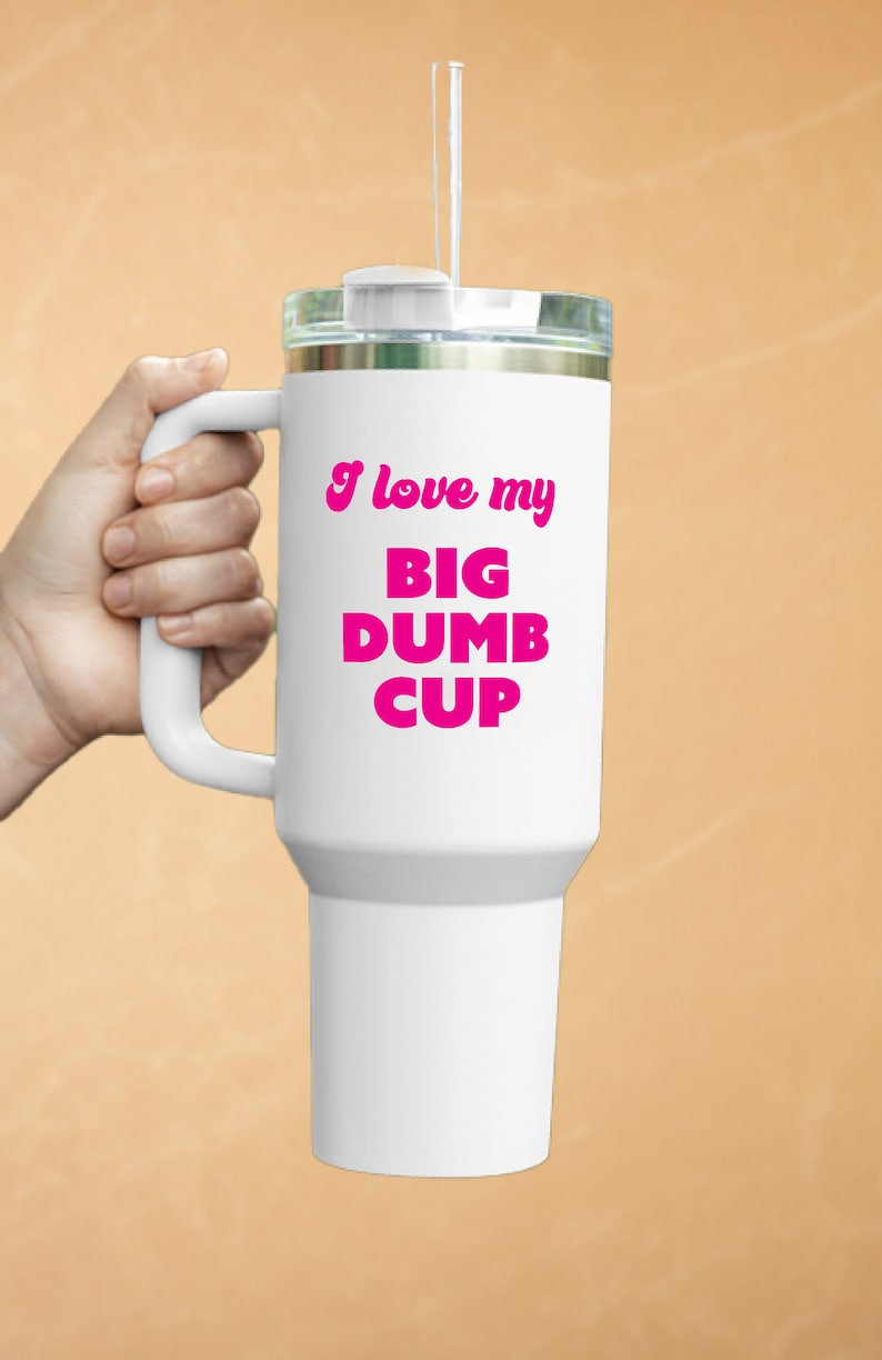 Big Dumb Cup Vinyl Sticker: Funny Stanley Tumbler Decal - Etsy